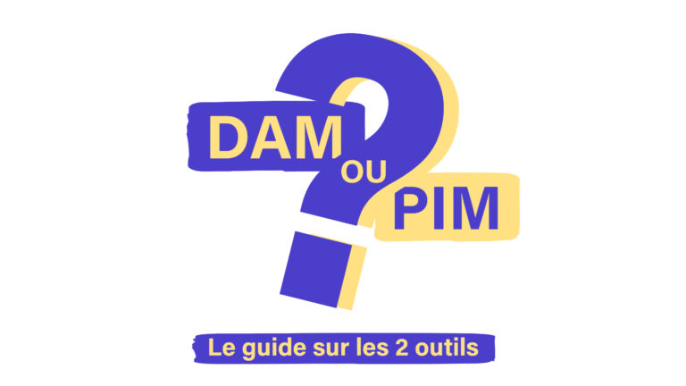 DAM et PIM, définitions et guide - Daiteo – Pilotez vos canaux de vente B2B
